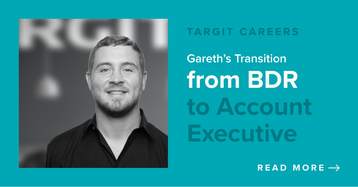 Inside TARGIT Careers: Gareth’s Transition from BDR to Account Executive