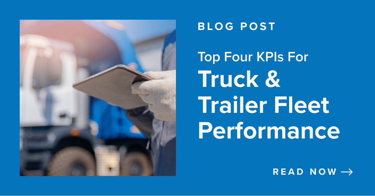 Top Four KPIs For Truck and Trailer Fleet Performance