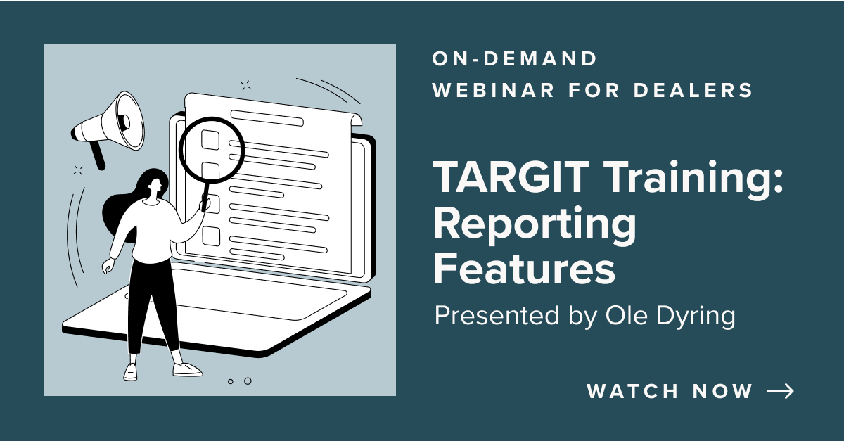 TARGIT Training: Reporting Features - TARGIT Webinar for Dealers